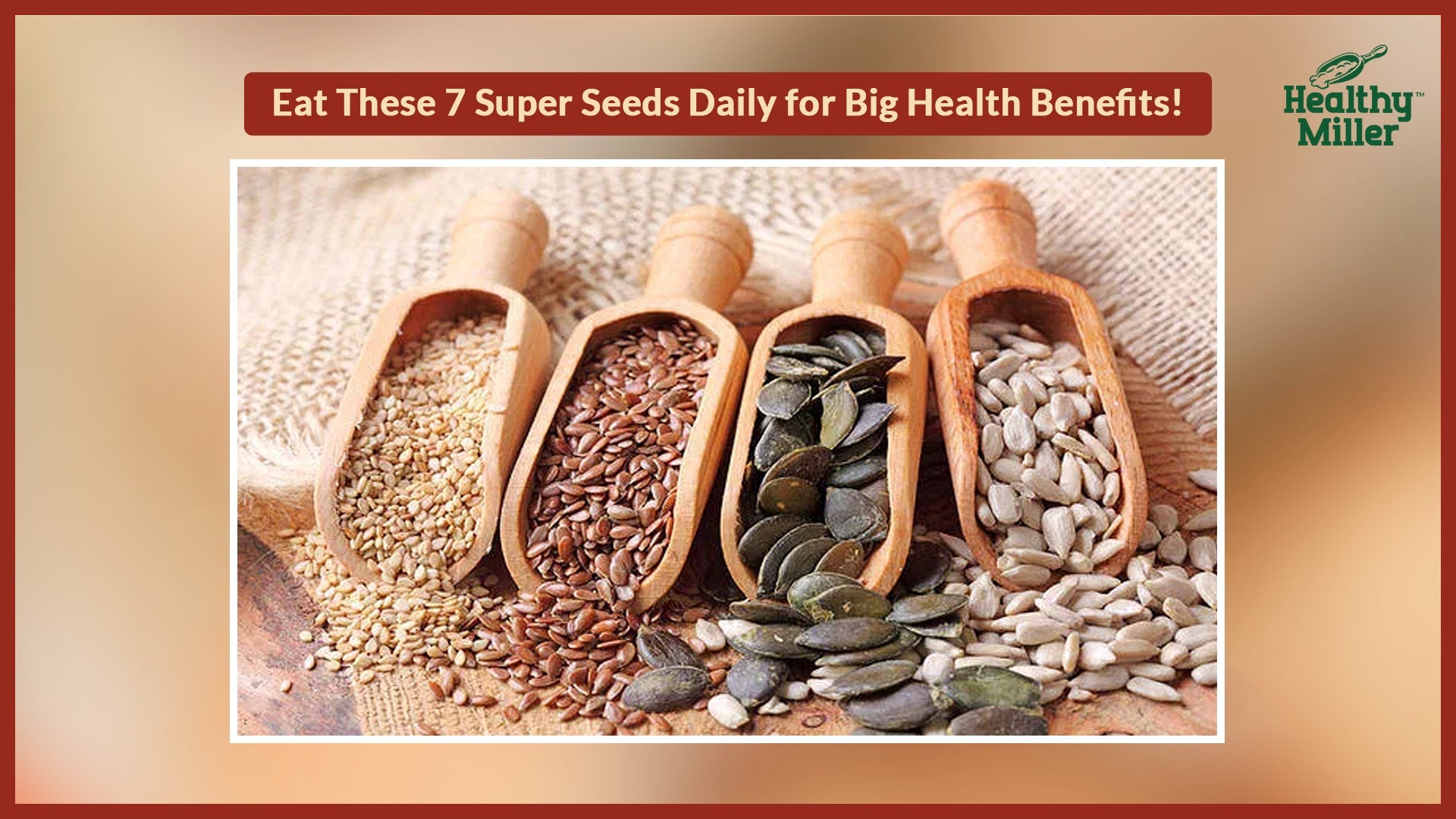 Eat These 7 Super Seeds Daily for Big Health Benefits – Healthy Miller